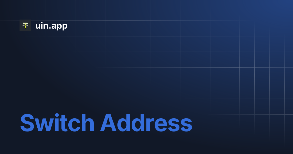 Switch Address | uin.app